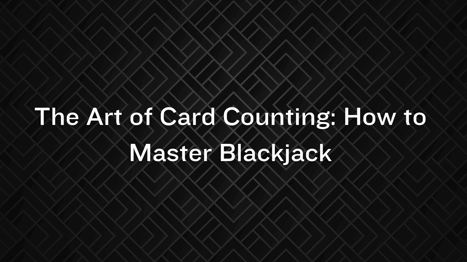Learn The Art Of Card Counting: the Secrets to Mastering Blackjack